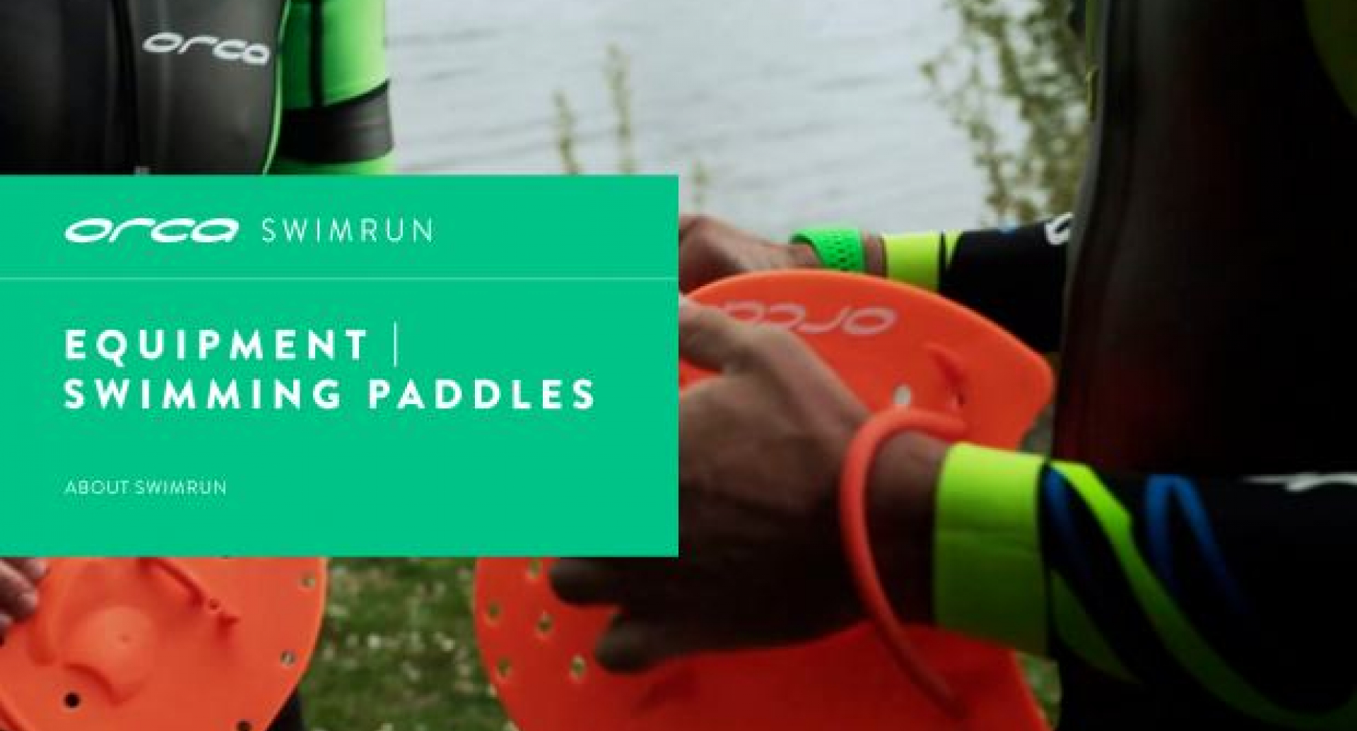 SWIMRUN SERIES| Equipment | Swim Paddles | Orca